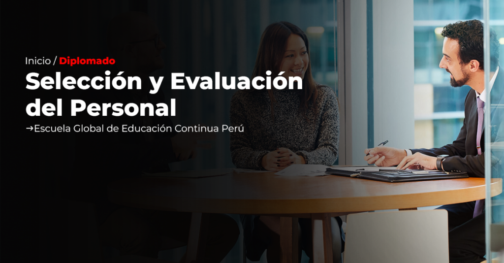 Diplomado y Curso en Selección y Evaluación de Personal | EGEC PERÚ 2025